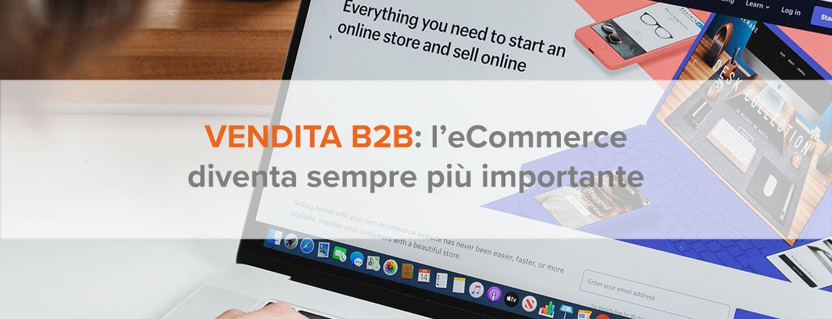 Vendita b2b: perché l’eCommerce diventa sempre più importante